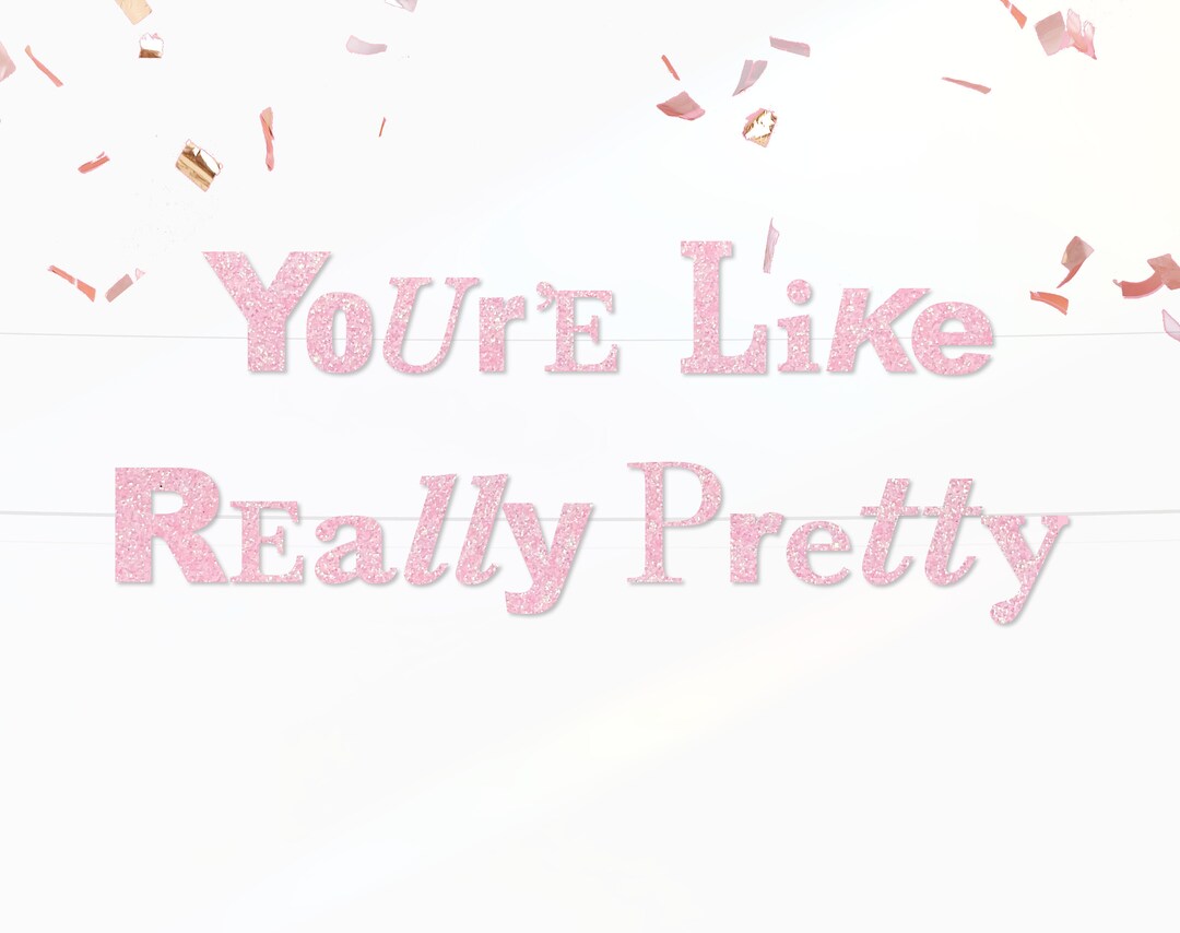 You're Like Really Pretty Banner Kit - Mean Girls Party - Bachelorette ...
