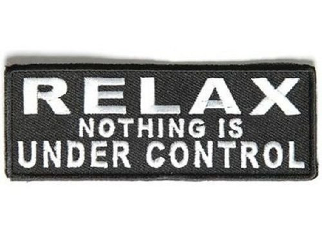 Relax Nothing is Under Control Funny Biker Motorcycle Patch Craft ...