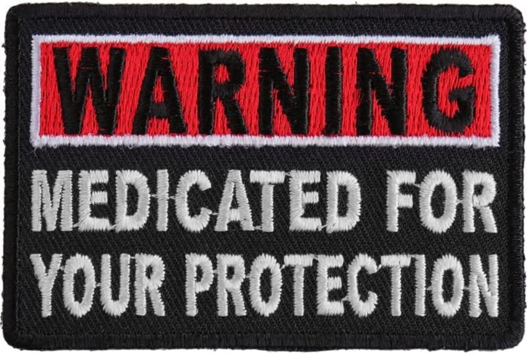 Warning Medicated for Your Protection Patch 3x1.5 Inch Funny ...