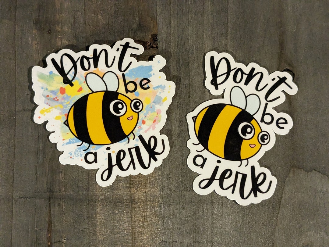 Don't Bee a Jerk Waterproof Sticker - Etsy