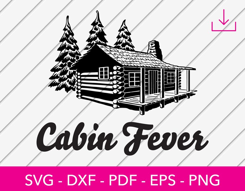 Cabin Fever Svg, Cabin Svg, Log Cabin Svg, Vacation Svg, Mountains Svg ...