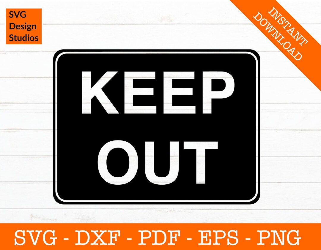 Keep Out Sign Svg BW, Keep Out Svg, Stay Away Svg, No Trespassing, Security, Cut File - Png, Eps ...
