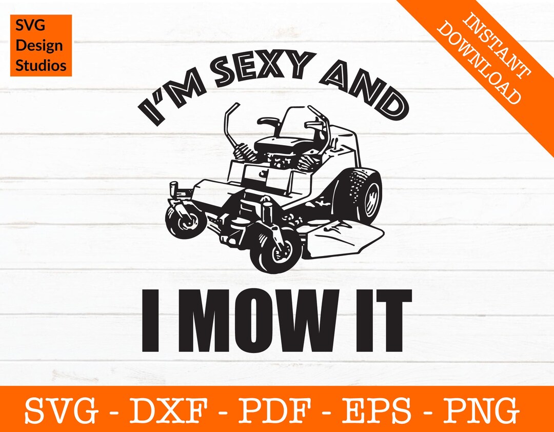 Lawnmower Svg, Lawn Mower Svg, I'm Sexy and I Mow It Svg, Silhouette ...