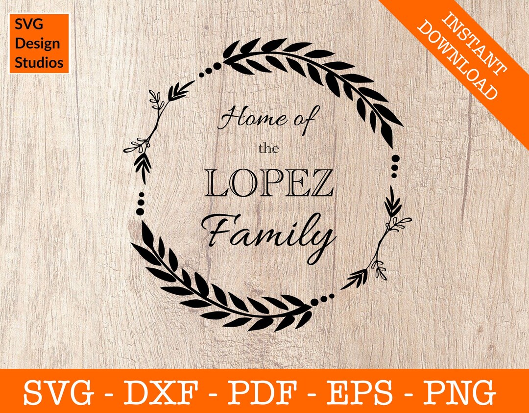 Home of the Lopez Family Svg, Welcome Svg, Farmhouse Svg, Kitchen Svg ...