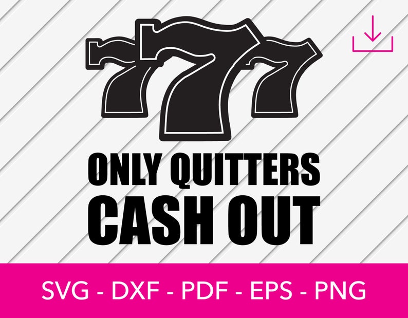 Only Quitters Cash Out Svg Slot Machine Svg Slots Svg - Etsy