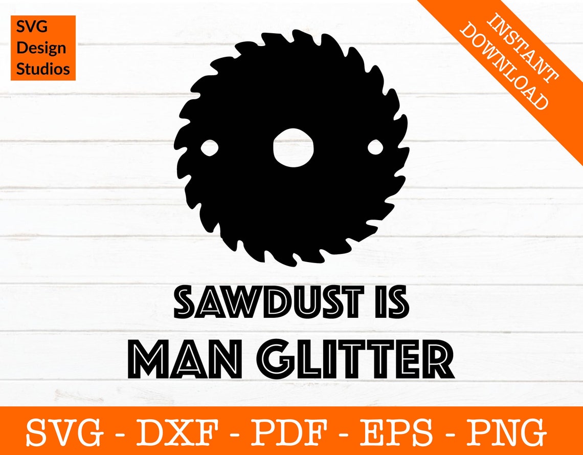 Sawdust is Man Glitter Svg Saw Svg Circular Saw Svg | Etsy