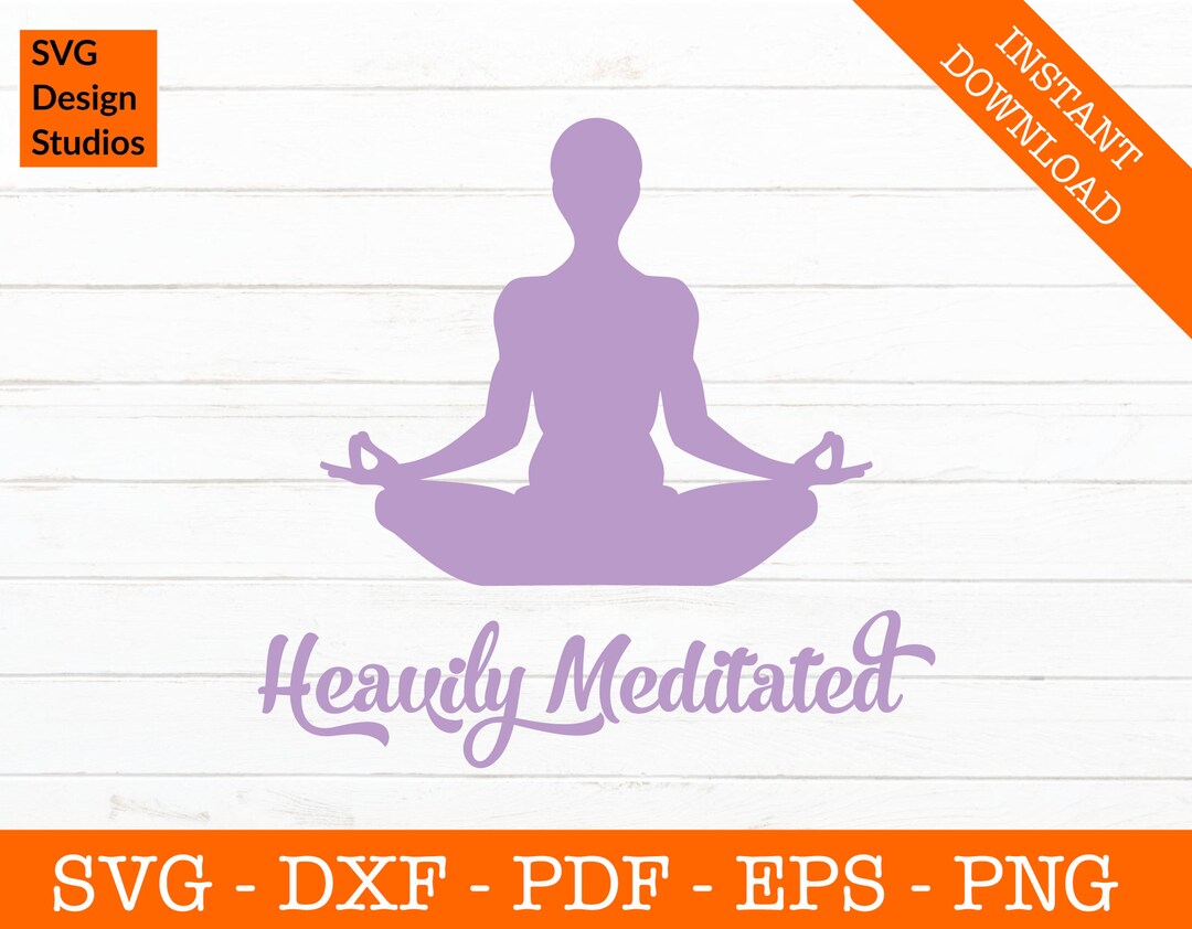 Meditation Svg, Yoga Svg, Heavily Meditated Svg, Hippie Silhouette Cut ...