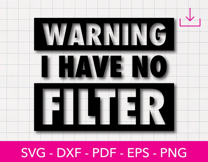 Warning I Have No Filter Svg Warning Png Caution Svg - Etsy