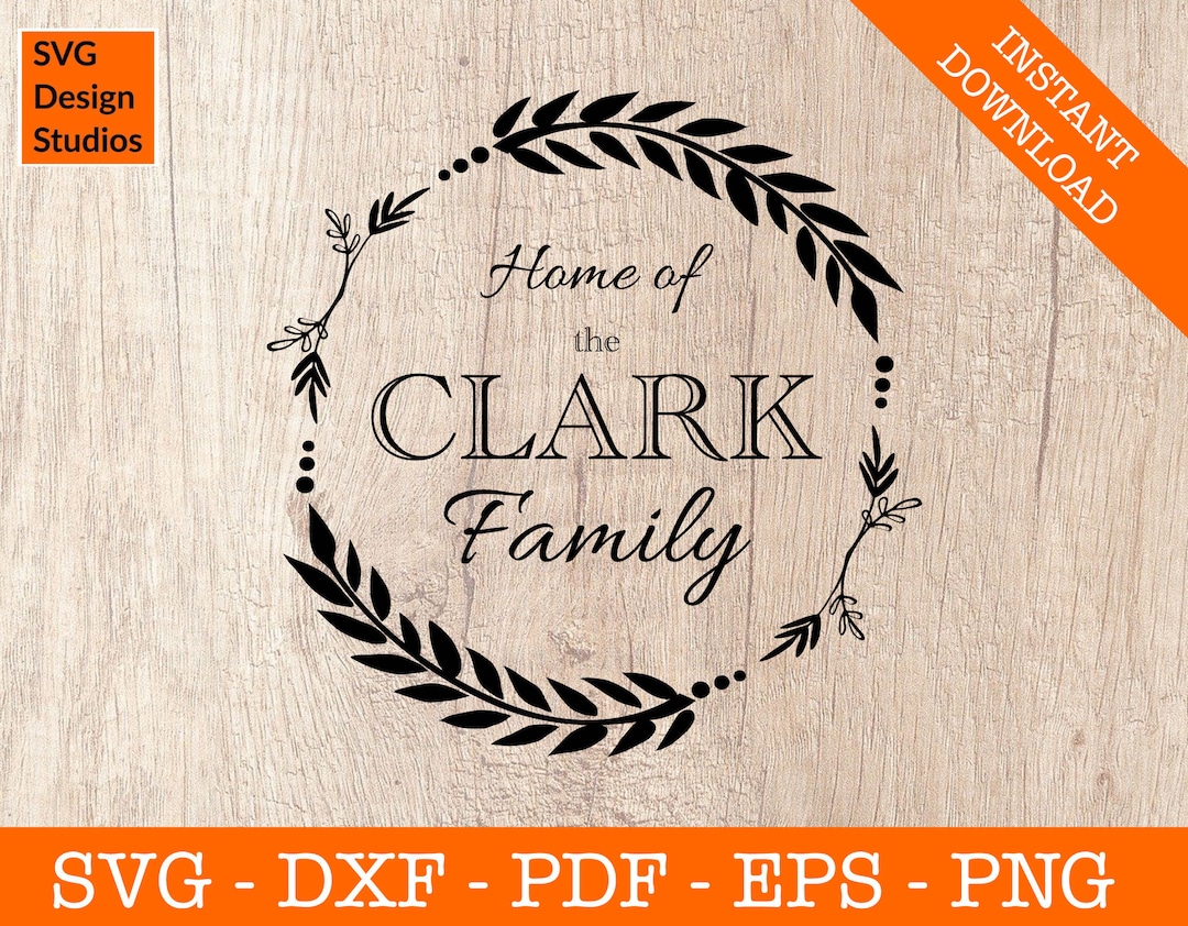 Home of the Clark Family Svg, Welcome Svg, Farmhouse Svg, Kitchen Svg ...