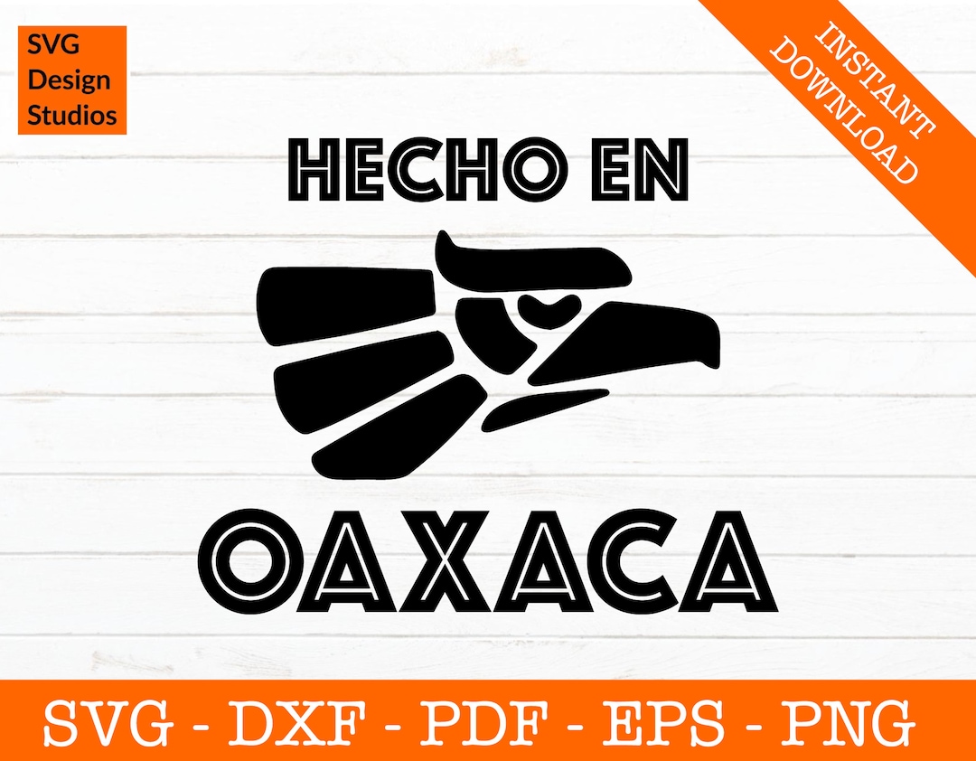 Hecho En Oaxaca Svg, Mexico Flag Svg, Mexican Svg, Mexico Svg, Mexico ...