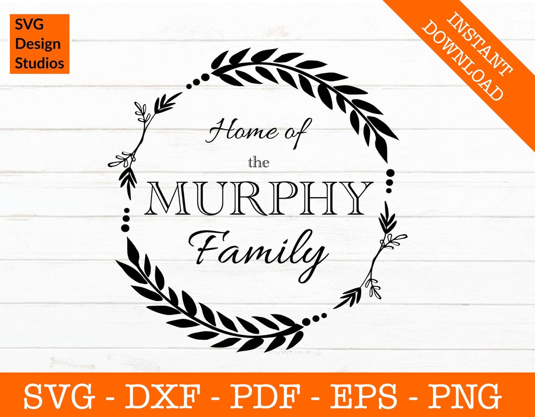 Home of the Murphy Family Svg, Welcome Svg, Farmhouse Svg, Kitchen Svg ...