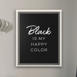 Black is My Happy Color - Printable Poster, Digital Poster, Print at ...