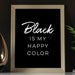 Black is My Happy Color - Printable Poster, Digital Poster, Print at ...