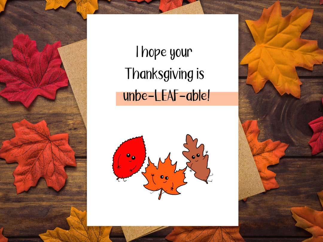 Unbe-leaf-able Thanksgiving Card Funny Thanksgiving Card Funny Pun Card ...