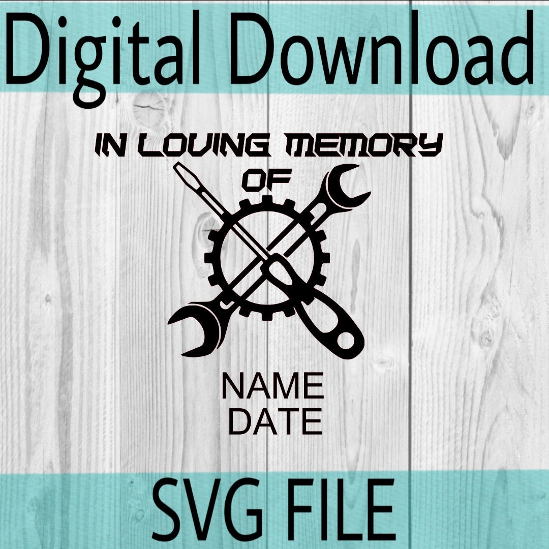 Digital | in Loving Memory SVG | Mechanic SVG | Tool SVG | Rest in ...