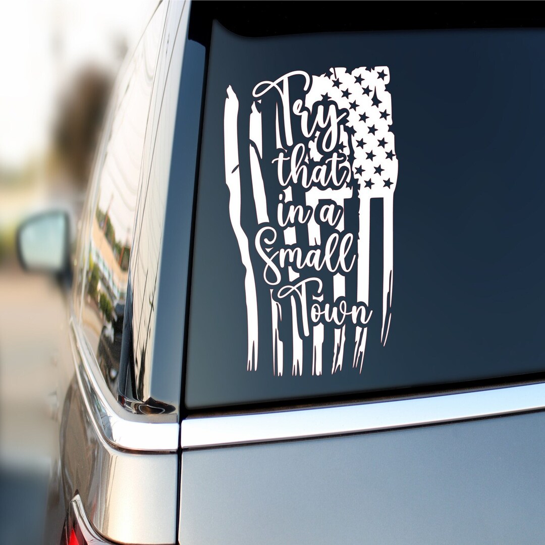Try That in a Small Town | Try That in a Small Town Decal | Small Town ...