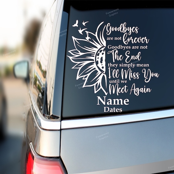 Goodbyes aren t forever decal In loving memory decal In Loving memory sticker Rest in peace decal Sunflower decal Memorial Gift Etsy