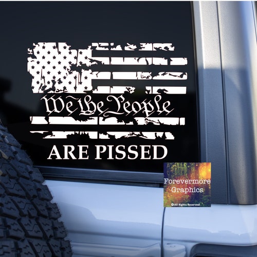 We the People Are Pissed Decal American Flag Decal We the | Etsy