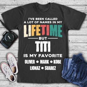 Personalized Titi Shirt, I've Been Called a Lot of in My Lifetime but ...