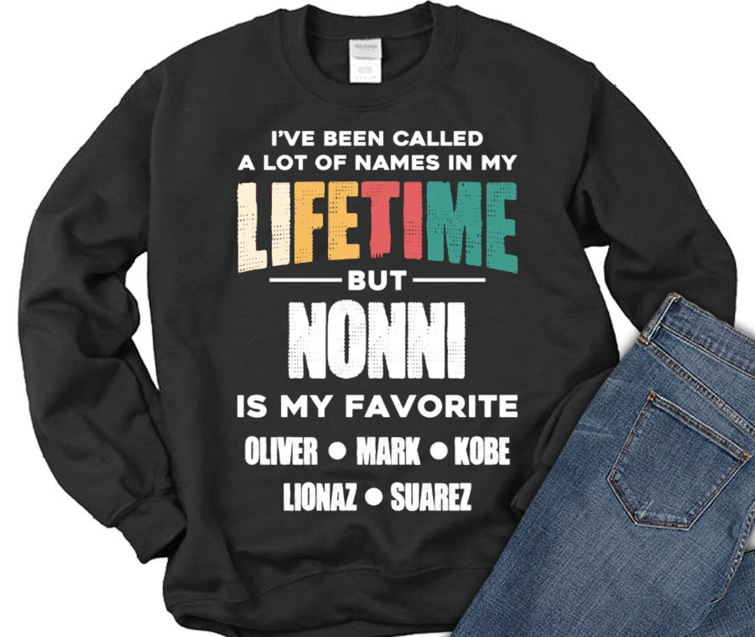 Personalized Nonni Shirt Nonni Funny Sweatshirt Nonni Funny - Etsy