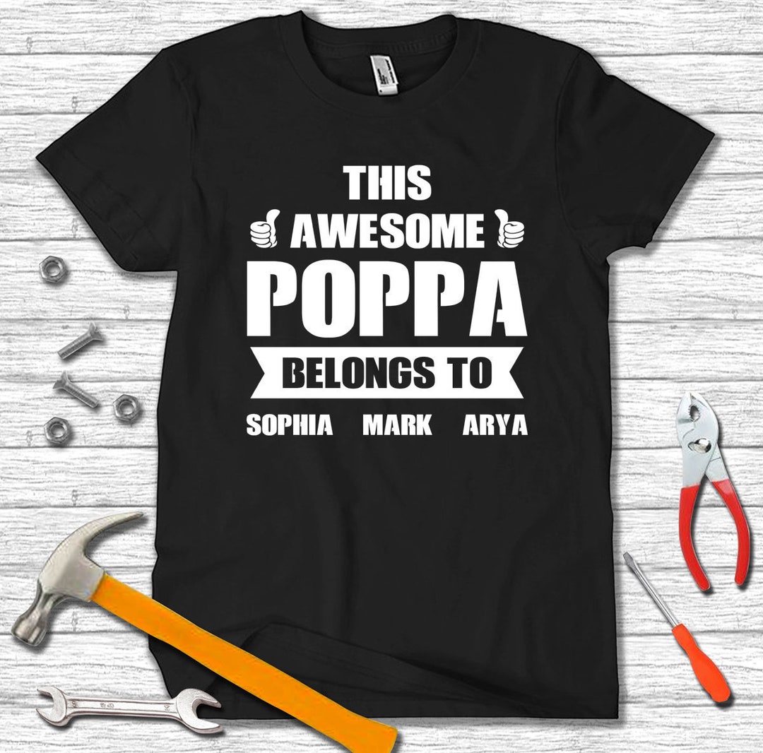 This Awesome Poppa Belongs to Custom Name Shirt, Poppa Personalized ...