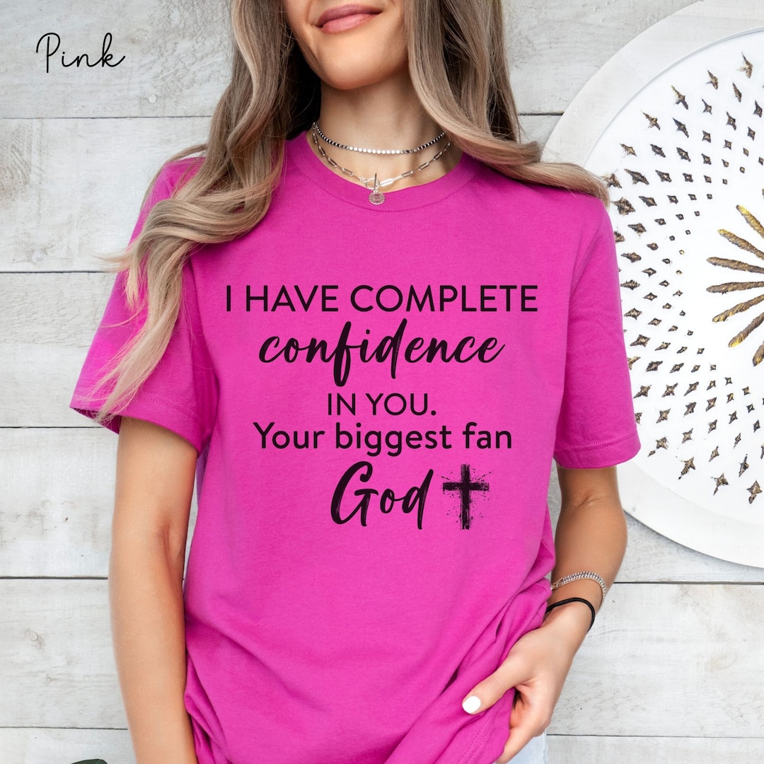Christian Merch Shirt I Have Confidence in You T-shirt Faith Tee Love ...