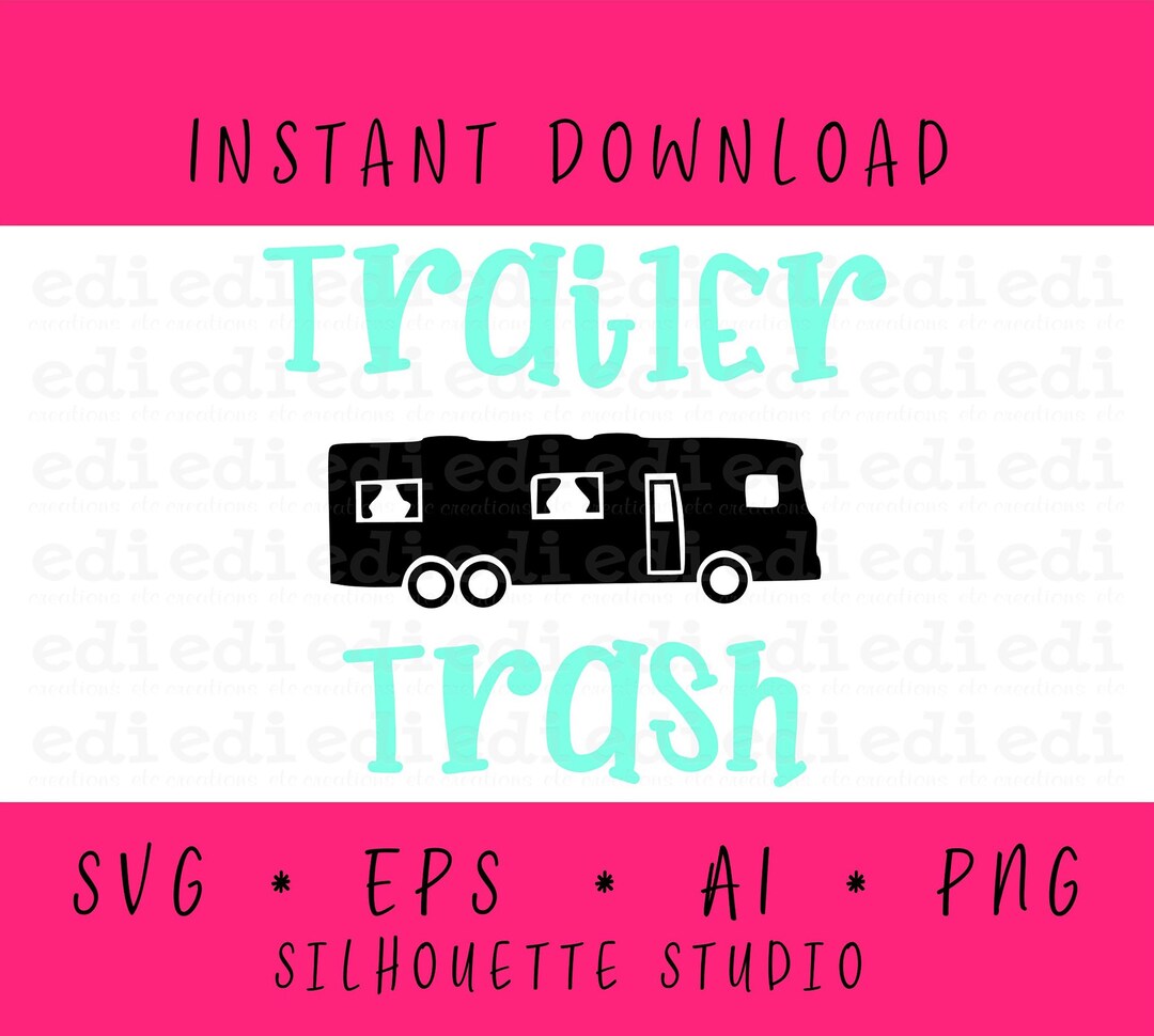 Trailer Trash Svg Digital Download File Clip Art Svg File EPS File AI ...