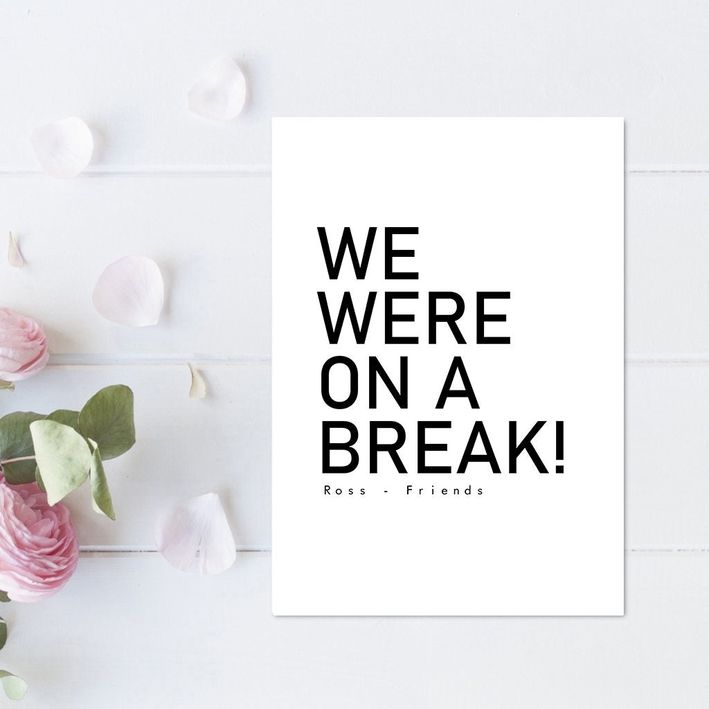 Friends Printable Poster Ross We Were on a Break Quote Tv Show Wall Art ...