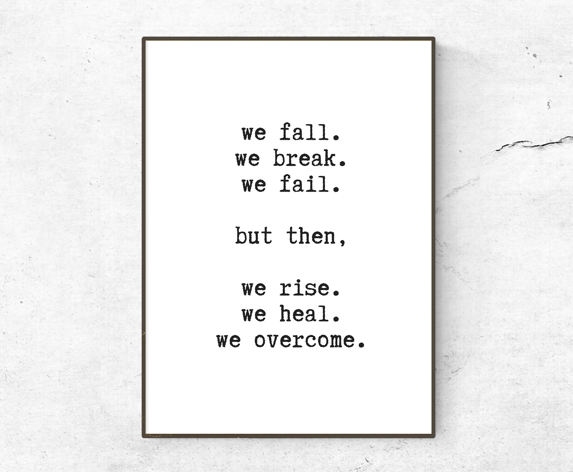We Fall We Break We Fail but Then We Rise We Heal We Overcome ...