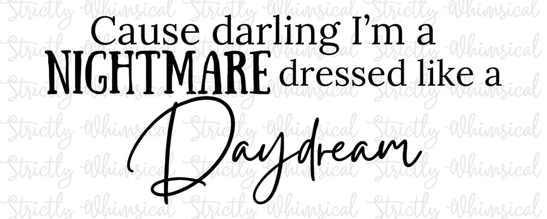 Cause Darling I’m a Nightmare Dressed as a Daydream Taylor Swift Eras ...