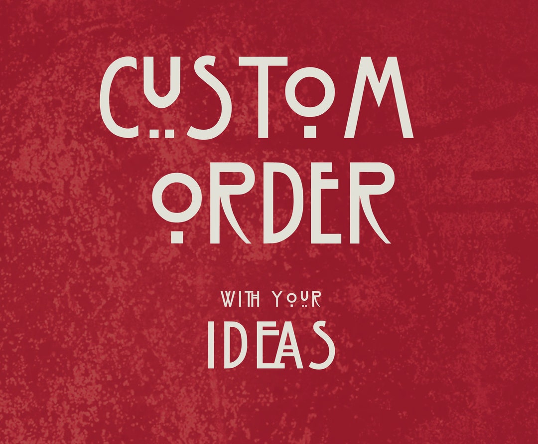 Custom Order With Your Ideas - Etsy