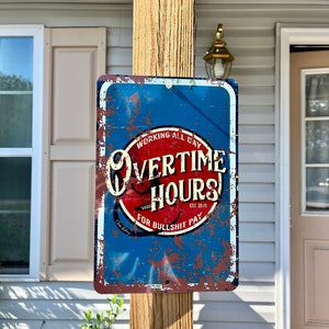 Overtime Hours Decorative Sign, Oliver Anthony Sign, Man Cave Sign ...