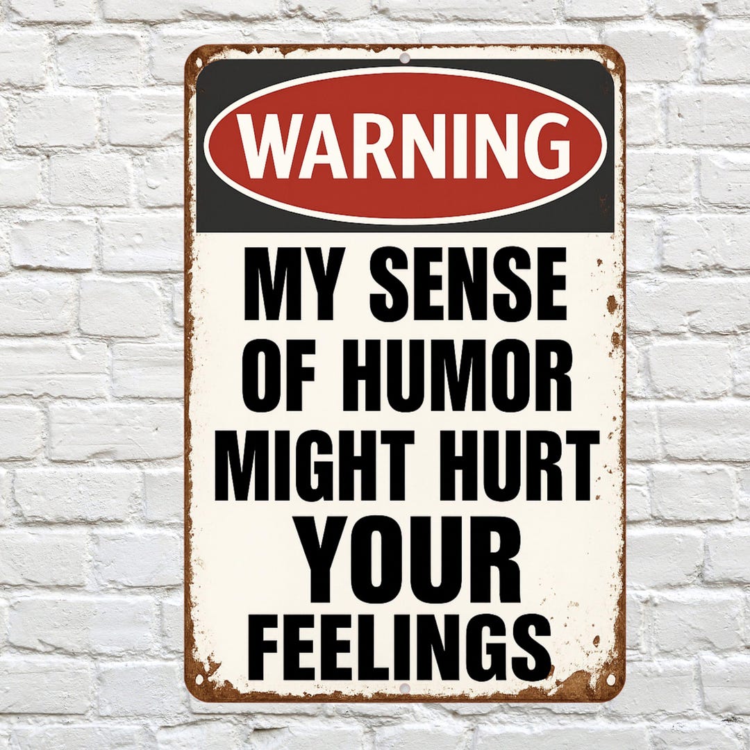 Funny Warning Metal Sign, Sense of Humor Sign, Distresses Warning Sign ...