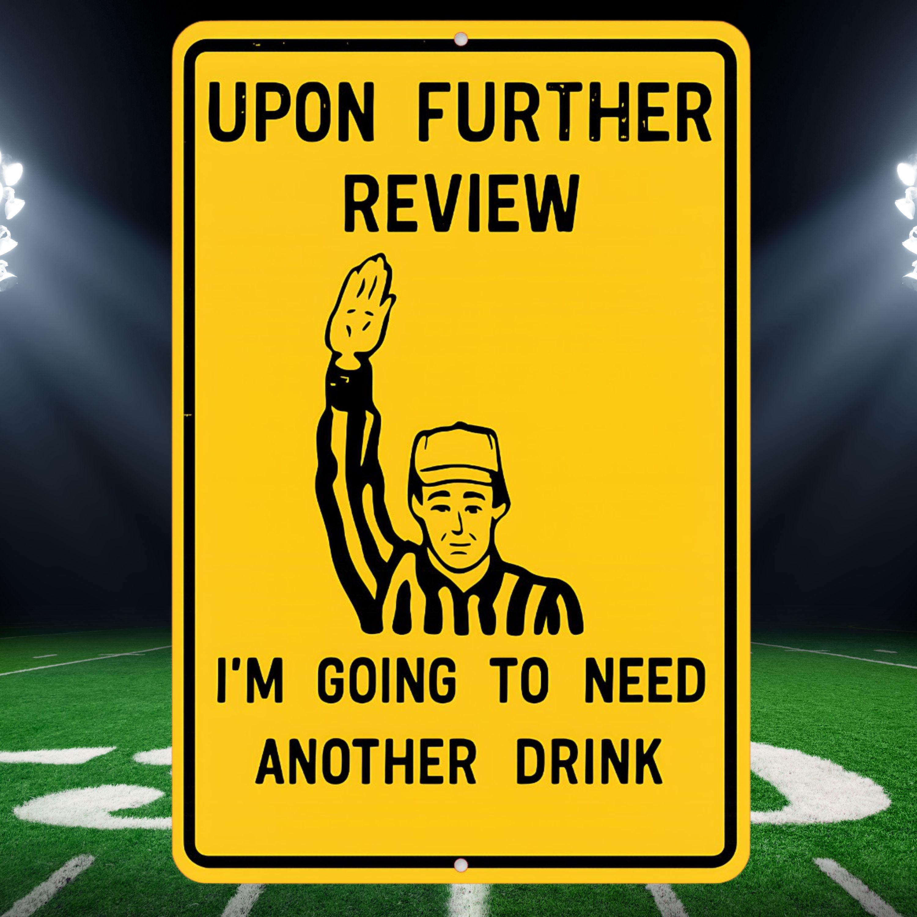 Funny Referee Bar Sign – “upon Further Review, I’m Going to Need ...