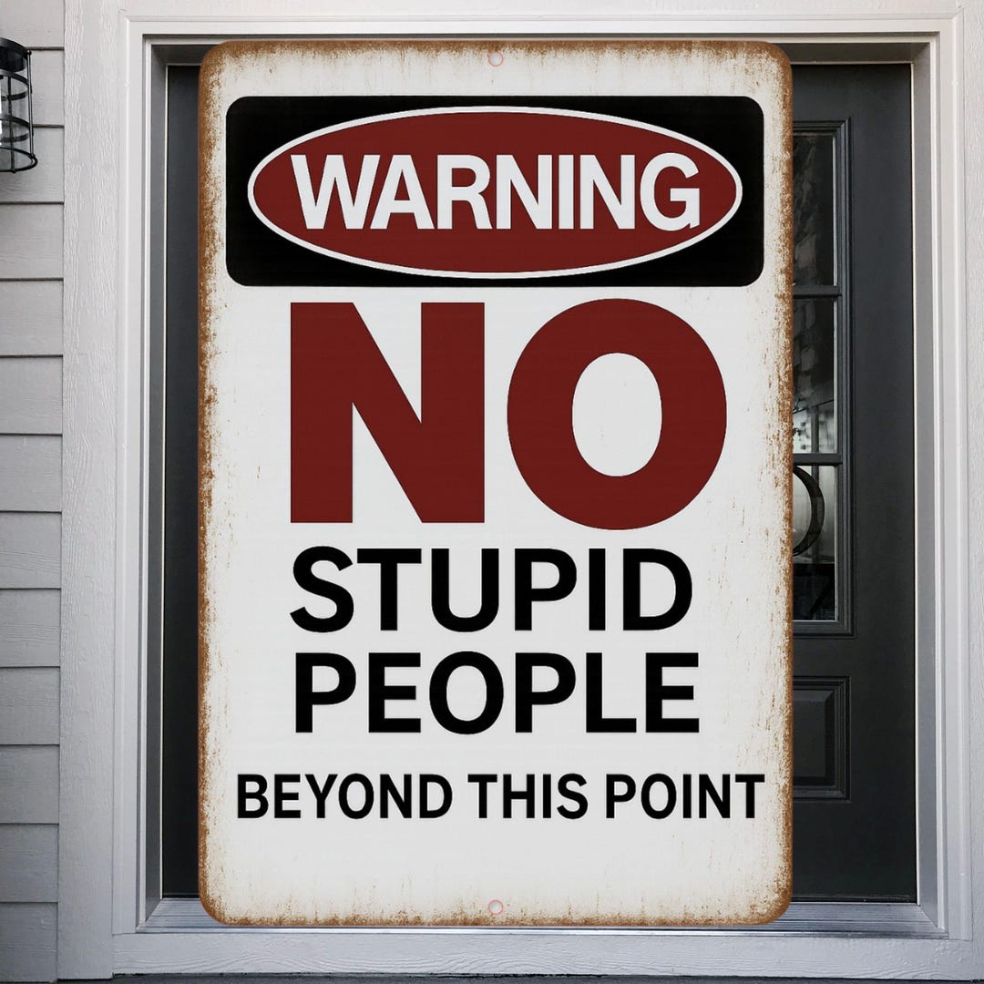 No Stupid People Metal Sign, Funny Sign, Distresses Warning Sign ...