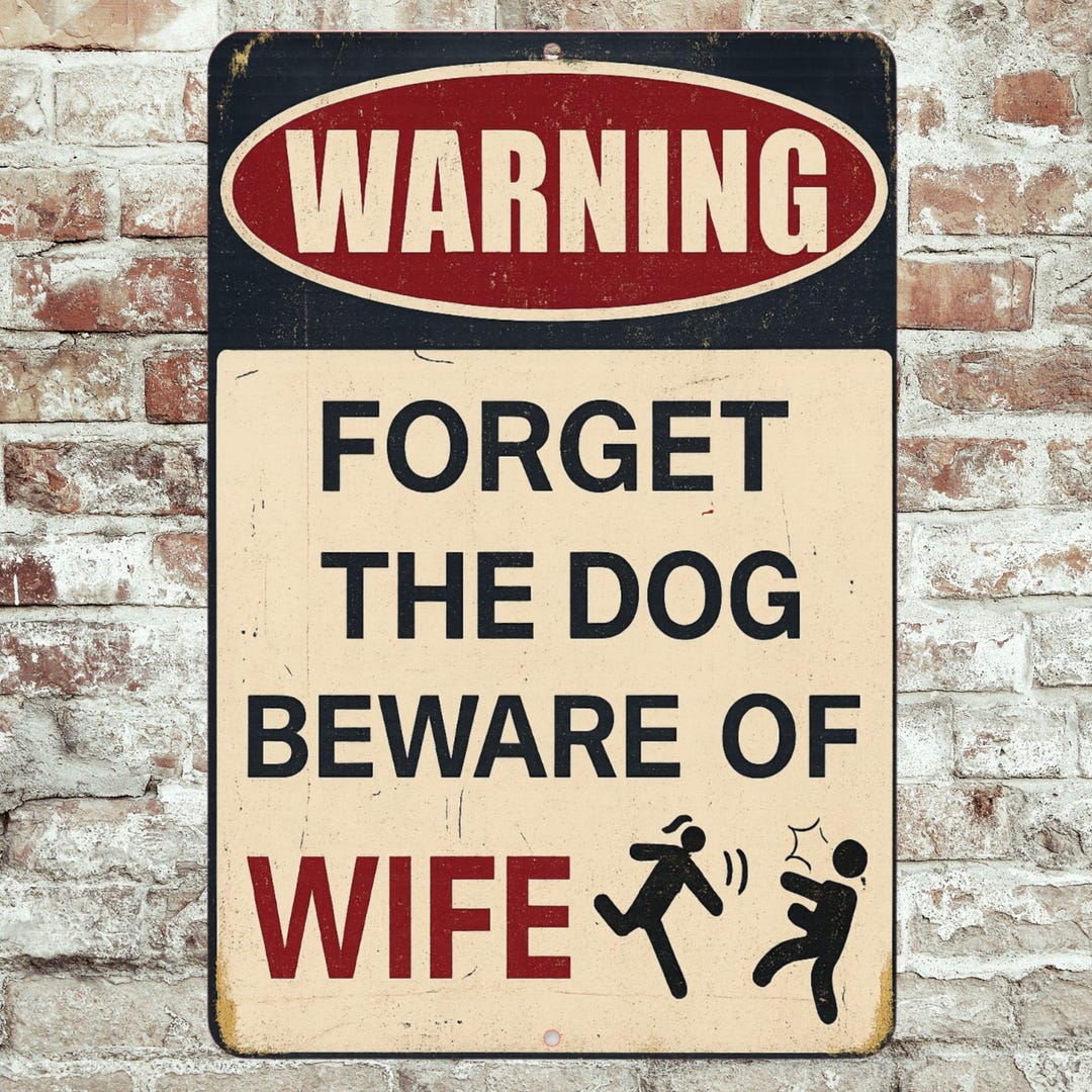 Forget the Dog Beware of Wife Sign – Funny 8x12 Metal Warning Sign for ...