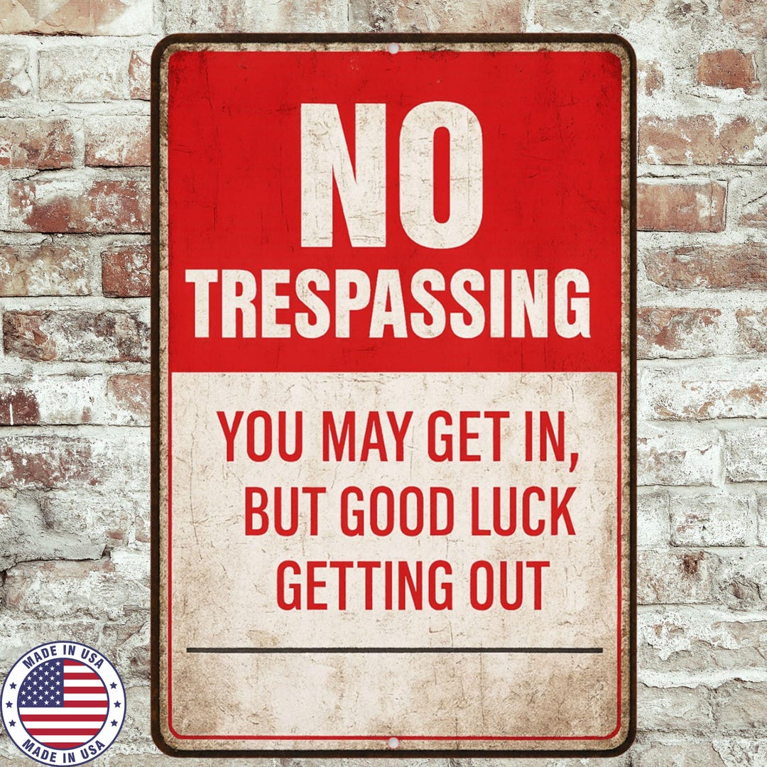 No Trespassing Funny Sign – 8x12 Metal Warning Sign for Property – Good ...