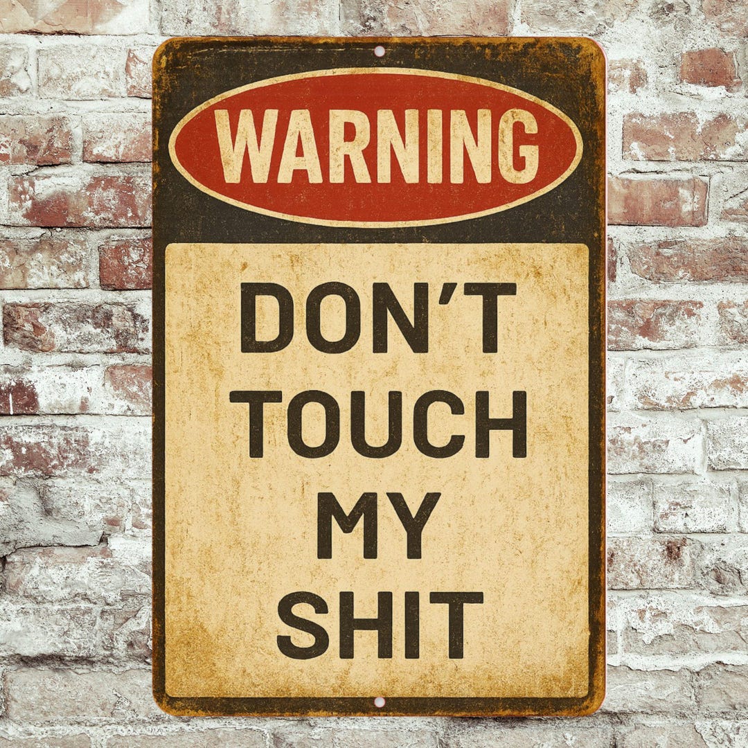 Funny Warning Sign – 8x12 “don’t Touch My Shit” Metal Wall Sign ...