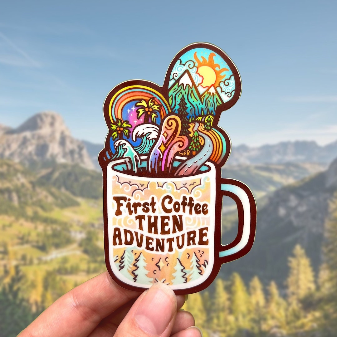 FIRST COFFEE → Then ADVENTURE// Weatherproof Outdoor Sticker // Vinyl 4 ...