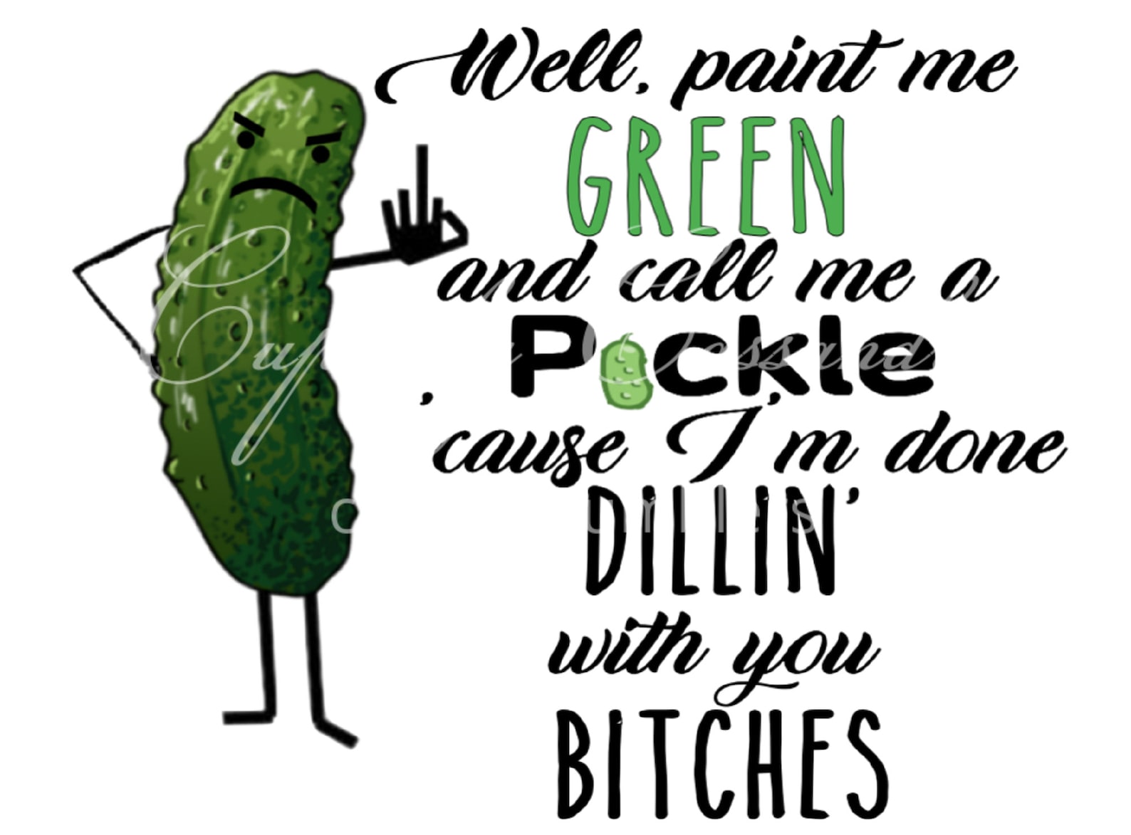 Well Paint Me Green and Call Me a Pickle Png File ONLY - Etsy