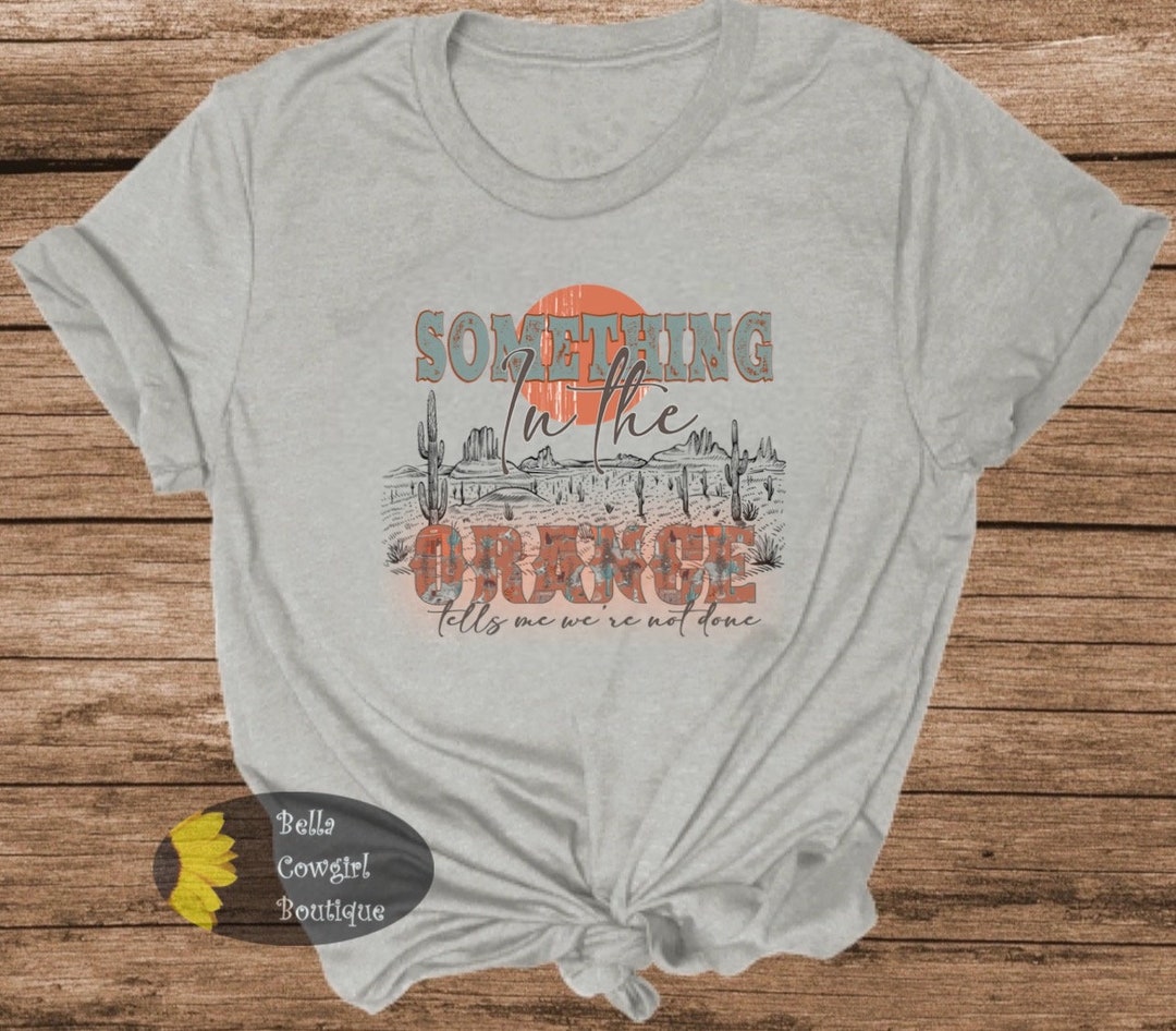 Something in the Orange Country Music T-shirt - Etsy