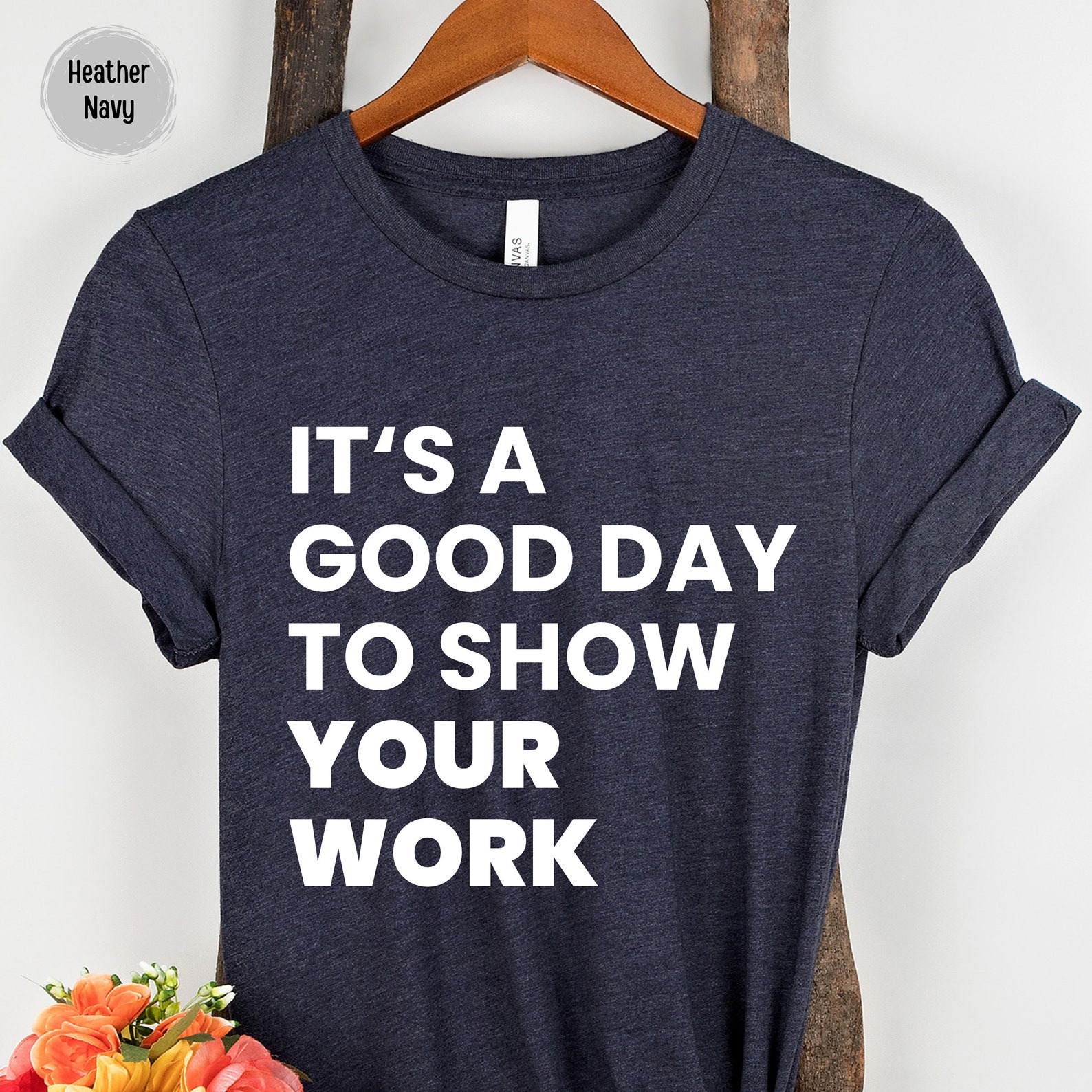 Teacher Shirt It's A Good Day to Show Your Work Tee Shirt Math Algebra ...