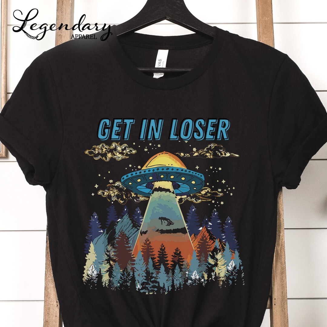 Alien Shirt UFO Alien Abduction Get in Loser UFO Shirt Funny Sci Fi Tee ...