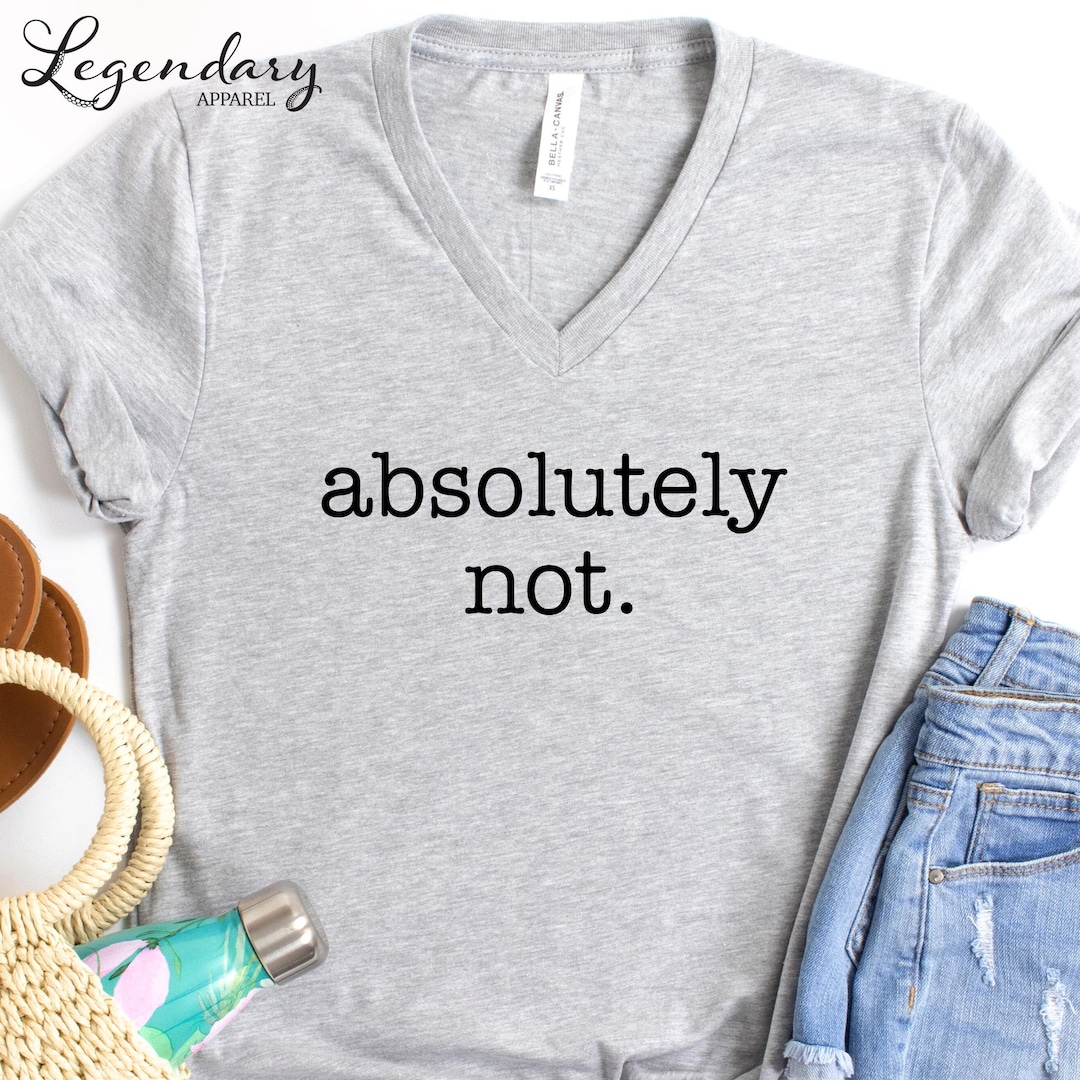 Absolutely Not Shirt Funny Mom Sweatshirt Statement Shirt Mom Life ...