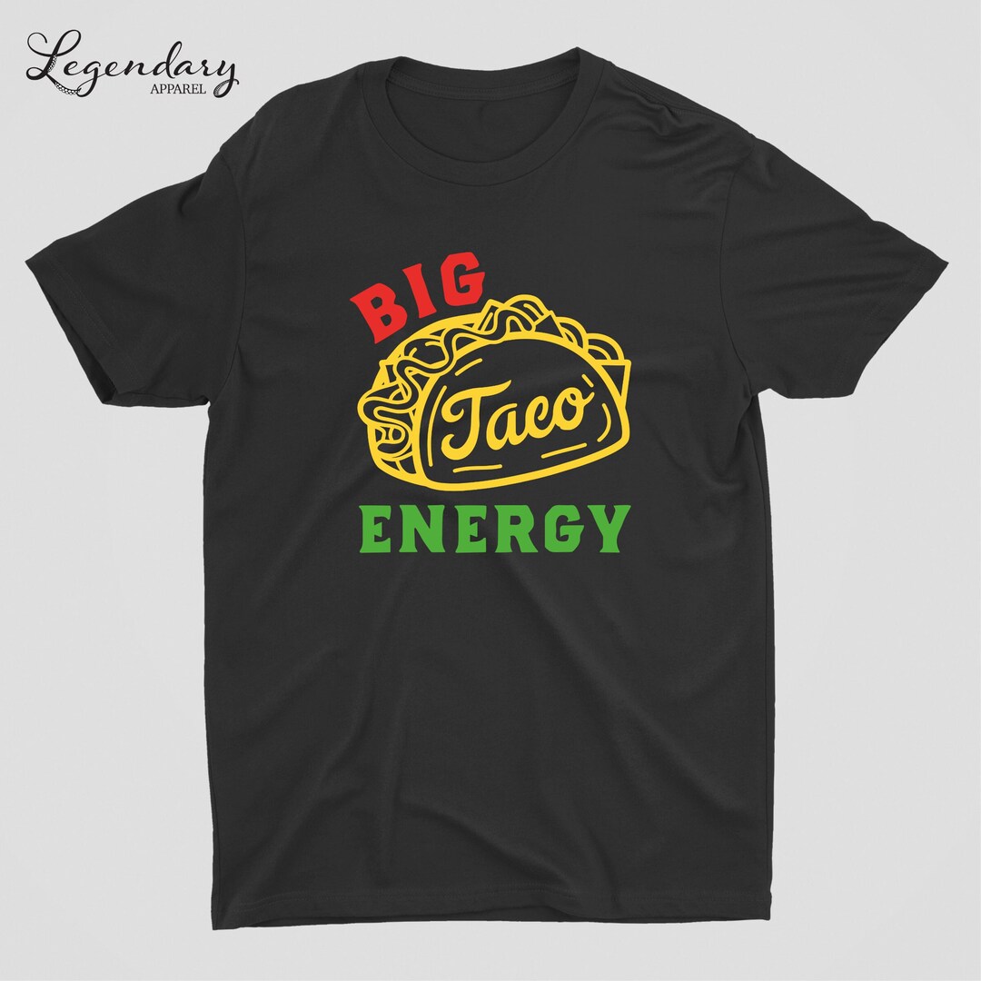 Big Taco Energy Tee Shirt, Cinco De Mayo, Taco Tuesday, Fiesta Bar ...