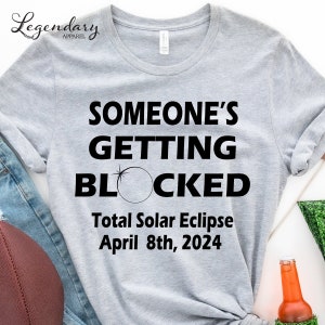 Solar Eclipse Shirts Someone's Getting Blocked Total Solar Eclipse ...