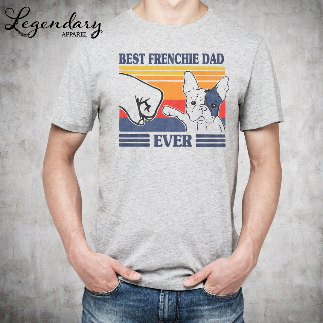 Best Frenchie Dad Ever/dog Dad/father's Day/french Bulldog - Etsy