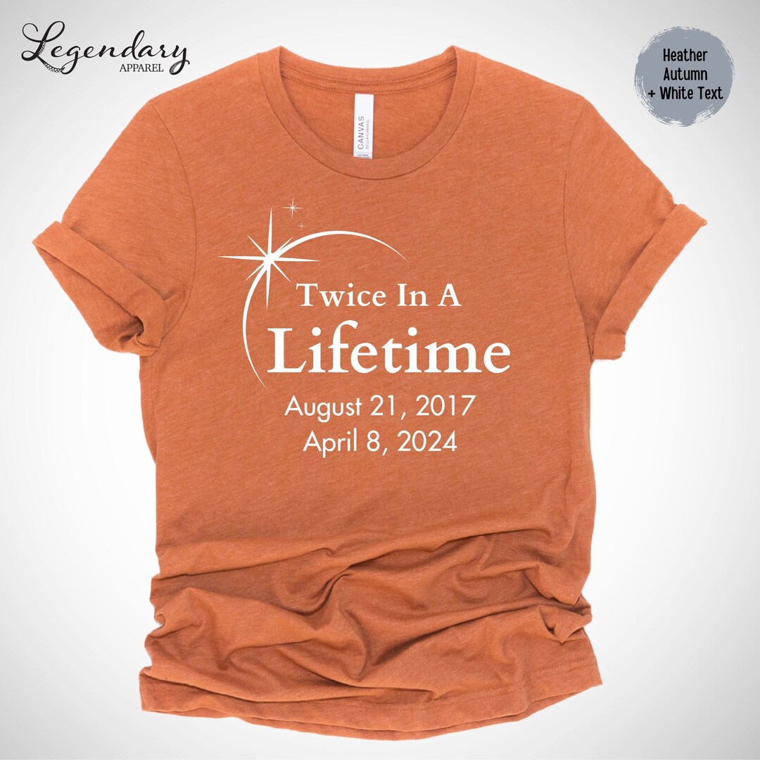 Eclipse Shirts 2024 Twice in A Lifetime Solar Eclipse Tshirts April 8th ...