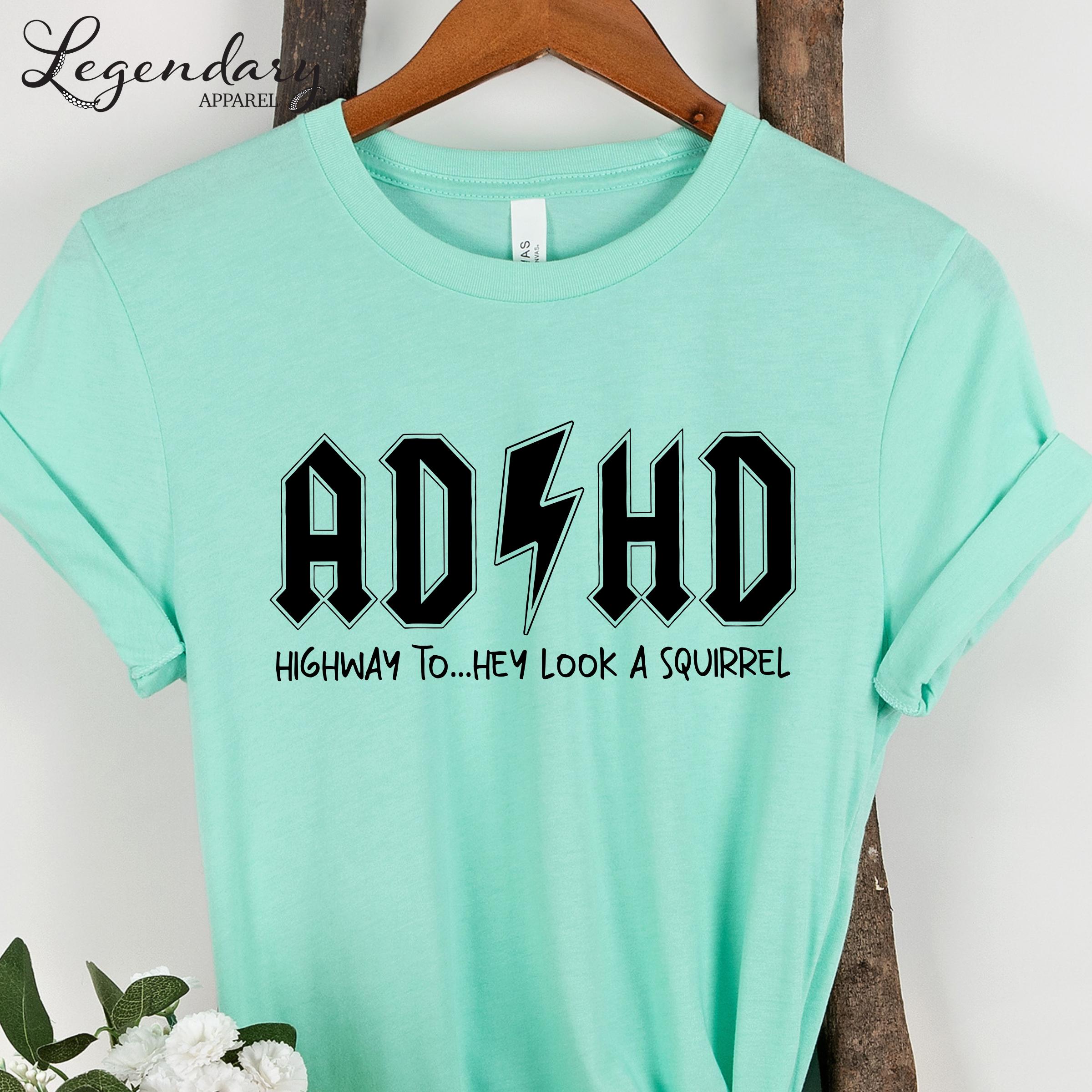 ADHD Shirts Highway to Hey Look a Squirrel T Shirt Mental Health T ...