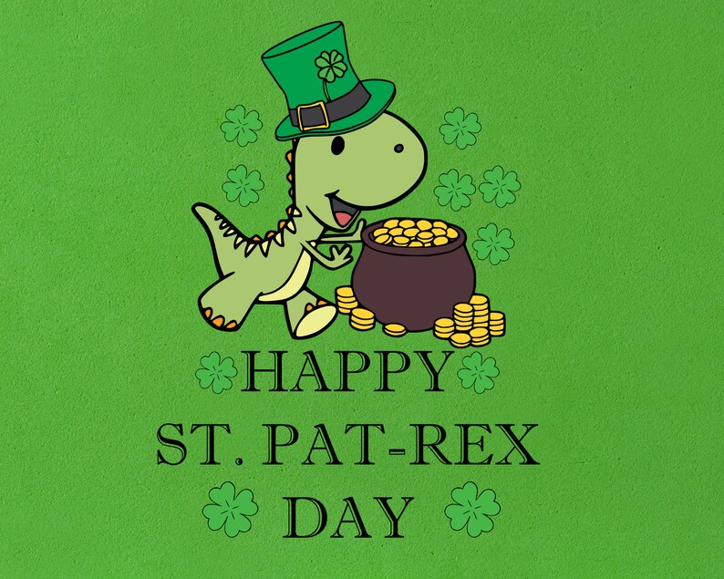 Happy St. Pat-rex Day, Cute Dinosaur, St. Pattys Dino, Saint Patricks T ...